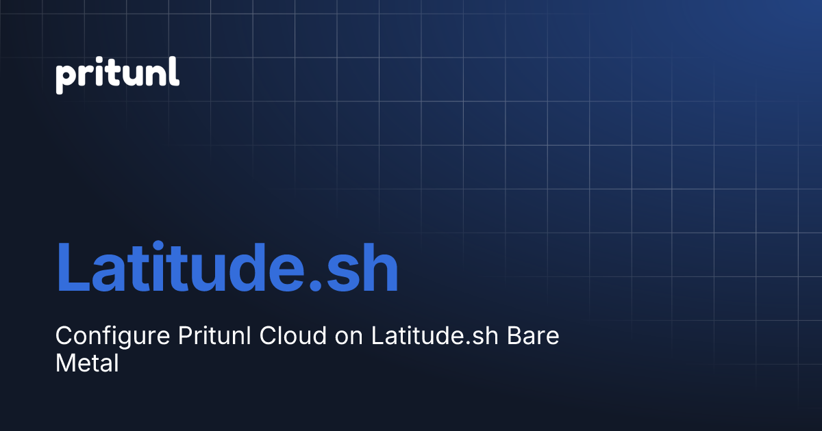 Latitude.sh | Pritunl Cloud | Pritunl Documentation