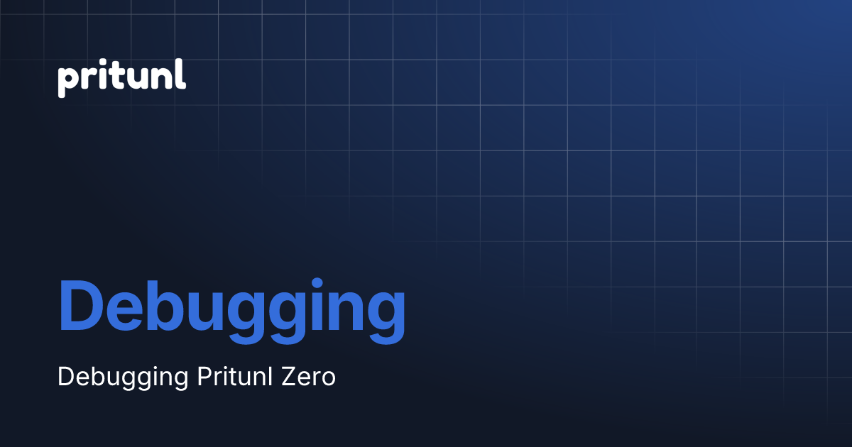 Debugging | Pritunl Zero | Pritunl Documentation