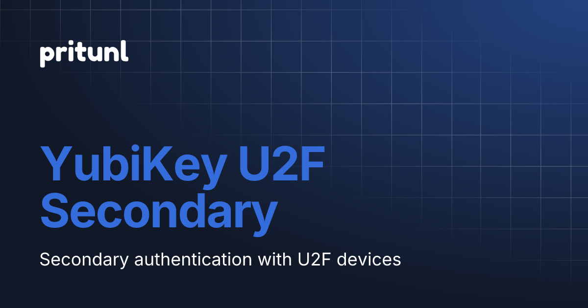 YubiKey U2F Secondary | Pritunl Zero | Pritunl Documentation